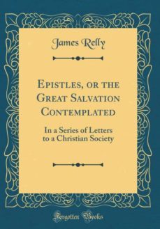 EPISTLES, OR THE GREAT SALVATION CONTEMPLATED | | Casa del Libro