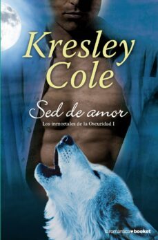 SED DE AMOR (LOS INMORTALES DE LA OSCURIDAD 1) | Kresley Cole | Booket | Casa del Libro