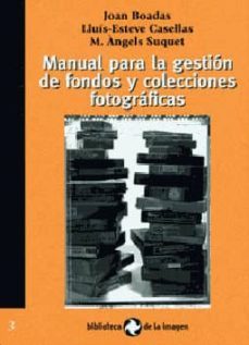 MANUAL PARA LA GESTION DE FONDOS Y COLECCIONES FOTOGRAFICAS | JOAN ...