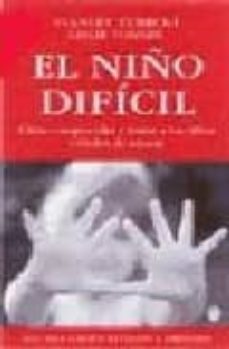 EL NIÑO DIFICIL: COMO COMPRENDER Y TRATAR A LOS NIÑOS DIFICILES D E ...