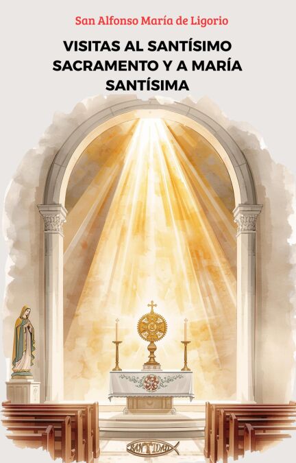 VISITAS AL SANTÍSIMO SACRAMENTO Y A MARÍA SANTÍSIMA EBOOK | SAN ALFONSO ...