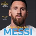 MESSI: THE DEFINITIVE BIOGRAPHY FULLY UPDATED TO INCLUDE MESSI S FIRST ...