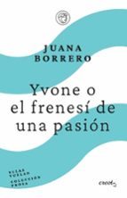 IVONE O EL FRENESÍ DE UNA PASIÓN | | Creotz Ediciones SL | Casa del Libro
