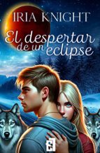 EL DESPERTAR DE UN ECLIPSE | | LXL EDITORIAL (ENTRE LIBROS) | Casa del ...