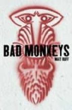 BAD MONKEYS | Matt Ruff | BLOOMSBURY PUBLISHING LTD. | Casa del Libro ...