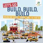 LETS GO BUILD BUILD BUILD CONSTRUCTION VEHICLES COLORING BOOKS 710 ...