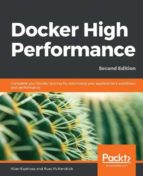 DOCKER HIGH PERFORMANCE SECOND EDITION | | Packt Publishing | Casa del Libro