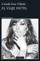 EL VIAJE INÚTIL | Camila Sosa Villada | Tusquets Editores S.A. | Casa ...