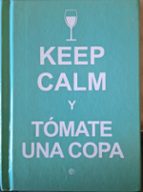 KEEP CALM Y TOMATE UNA COPA. | | La Esfera de los Libros. | Casa del Libro