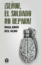¡SEÑOR, EL SOLDADO NO REPARA! | Rosa Amor del Olmo | Ediciones Torre de Lis | Casa del Libro ...