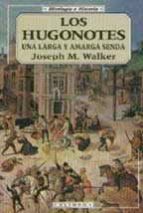 LOS HUGONOTES UNA LARGA Y AMARGA SENDA | JOSEPH M. WALKER ...