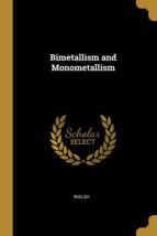 BIMETALLISM AND MONOMETALLISM | | Wentworth Press | Casa del Libro