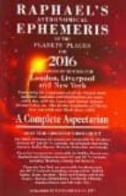 RAPHAEL ASTRONOMICAL EPHEMERIS 2016 | Ráphael | Casa del Libro