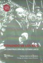 FERNANDO DE LOS RIOS. LA CONSTRUCCION DEL ESTADO LAICO | | Casa del Libro