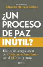 UN PROCESO DE PAZ INUTIL | | PLANETA | Casa del Libro Colombia