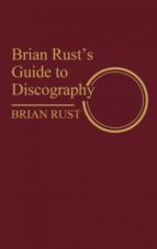 BRIAN RUSTS GUIDE TO DISCOGRAPHY | | Greenwood Press | Casa del Libro