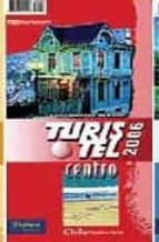 TURISTEL 2006 CENTRO: LA GUIA TURISTICA DE CHILE | Varios autores ...