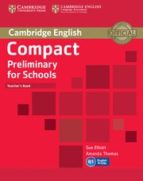 COMPACT PRELIMINARY FOR SCHOOLS. TEACHER'S BOOK | | CAMBRIDGE UNIV PR ...