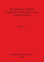 DEVELOPMENT OF SOCIAL COMPLEXITY IN THE LIAOXI AREA, NORTHEAST CHINA ...