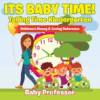 ITS BABY TIME TELLING TIME KINDERGARTEN | | Baby Professor | Casa del Libro