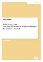 KONZEPTION EINER KUNDENZUFRIEDENHEITSANALYSE AM BEISPIEL DES KUNDEN VWAUDI | | diplom.de | Casa ...