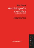 AUTOBIOGRAF A CIENT FICA Y LTIMOS ESCRITOS. MAX PLANCK | | Nivola ...