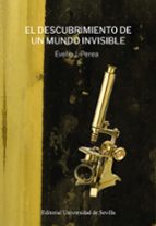 EL DESCUBRIMIENTO DE UN MUNDO INVISIBLE | | UNIVERSIDAD DE SEVILLA ...