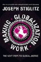 MAKING GLOBALIZATION WORK | Joseph E. Stiglitz | ALLEN LANE THE PENGUIN ...