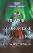 MEMOIRS FROM A PARALLEL UNIVERSE; JAKE AND THE TREASURE OF SOLOMON LAKE de | Casa del Libro