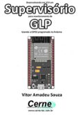 DESENVOLVENDO EM VB UM SUPERVISÓRIO PARA MONITORAMENTO DE GLP USANDO O ESP32 PROGRAMADO NO ...