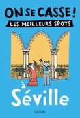 ON SE CASSE ! LES MEILLEURS SPOTS À SÉVILLE | Casa del Libro