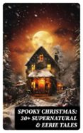 Spooky Christmas: 30+ Supernatural & Eerie Tales | Casa del Libro