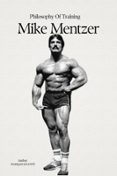 MIKE MENTZER PHILOSOPHY OF TRAINING | Casa del Libro