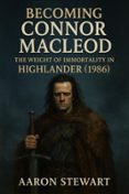 Becoming Connor MacLeod: The Weight of Immortality in Highlander (1986 ...