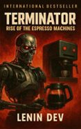 TERMINATOR: RISE OF THE ESPRESSO MACHINES | Casa del Libro