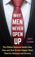 WHY MEN NEVER OPEN UP: THE HIDDEN EMOTIONAL BATTLES MEN FACE AND HOW ...