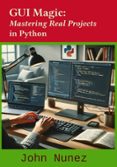 GUI MAGIC: MASTERING REAL PROJECTS IN PYTHON | Casa del Libro
