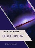 HOW TO WRITE ... SPACE OOPERA | Casa del Libro