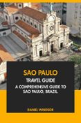 SAO PAULO TRAVEL GUIDE: A COMPREHENSIVE GUIDE TO SAO PAULO, BRAZIL ...