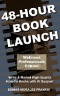 48-HOUR BOOK LAUNCH - WELLNESS PROFESSIONALS EDITION | Casa del Libro