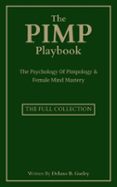 THE PIMP PLAYBOOK FULL COLLECTION: THE PSYCHOLOGY OF PIMPOLOGY & FEMALE ...