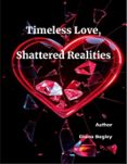 TIMELESS LOVE, SHATTERED REALITIES | Casa del Libro