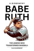 BABE RUTH, A BIOGRAPHY: THE LEGEND WHO TRANSFORMED BASEBALL | Casa del ...