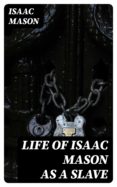 LIFE OF ISAAC MASON AS A SLAVE | Casa del Libro