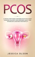 PCOS: A STEP-BY-STEP GUIDE TO REVERSE POLYCYSTIC OVARY SYNDROME ...
