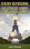 JEREMY RAYBOURNE: THE GENESIS DAWNS (BOOK TWO: JOURNEY TO THE NEW ...