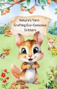 NATURE'S YARN: CRAFTING ECO-CONSCIOUS CRITTERS | Casa del Libro