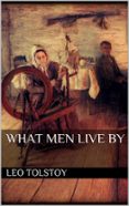WHAT MEN LIVE BY AND OTHER TALES | Casa del Libro
