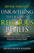 DIVINE THREADS: UNRAVELLING THE ORIGINS OF RELIGIOUS BELIEFS de | Casa ...