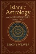 ISLAMIC ASTROLOGY AND THE HIDDEN SCIENCE OF THE STARS | Casa del Libro